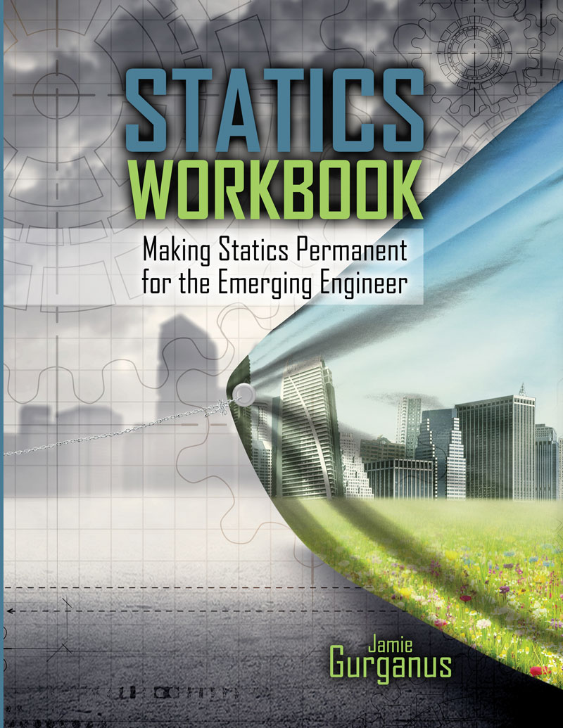 Statics Workbook: Making Statics Permanent for the Emerging Engineer ...