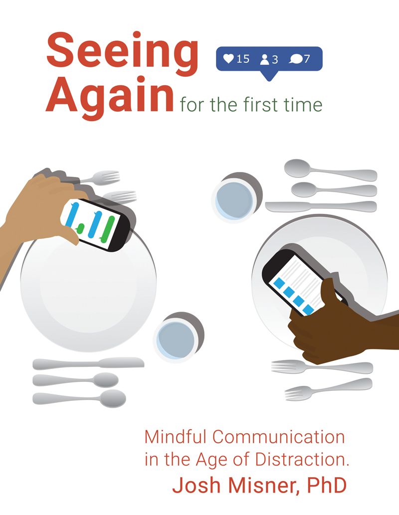 Seeing Again for the First Time: Mindful Communication in the Age of ...