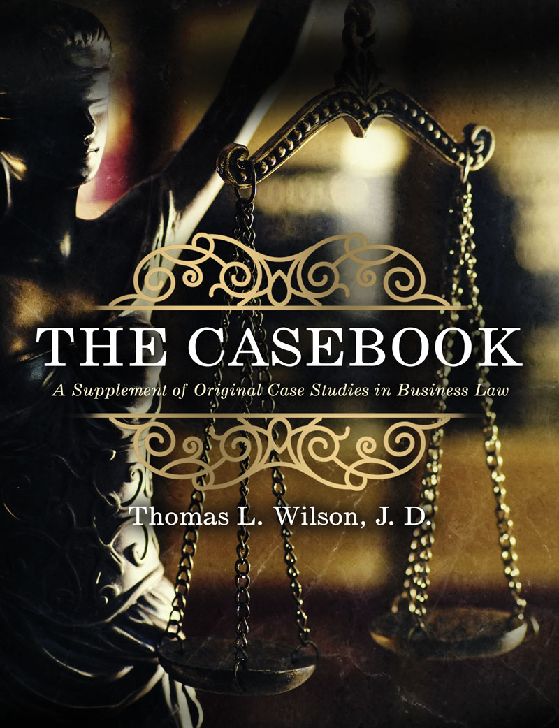 The Casebook: A Supplement of Original Case Studies in Business Law ...