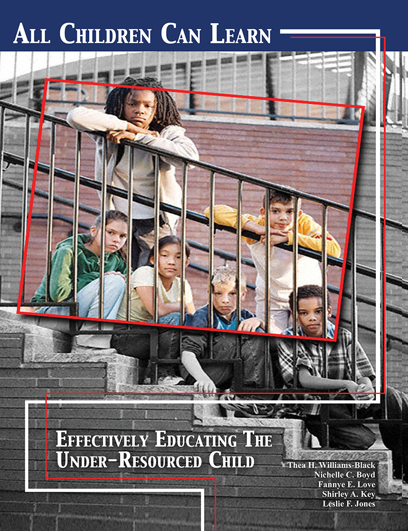 All Children Can Learn: Effectively Educating the Under-Resourced Child ... All Children Can Learn: Effectively Educating the Under-Resourced Child ...