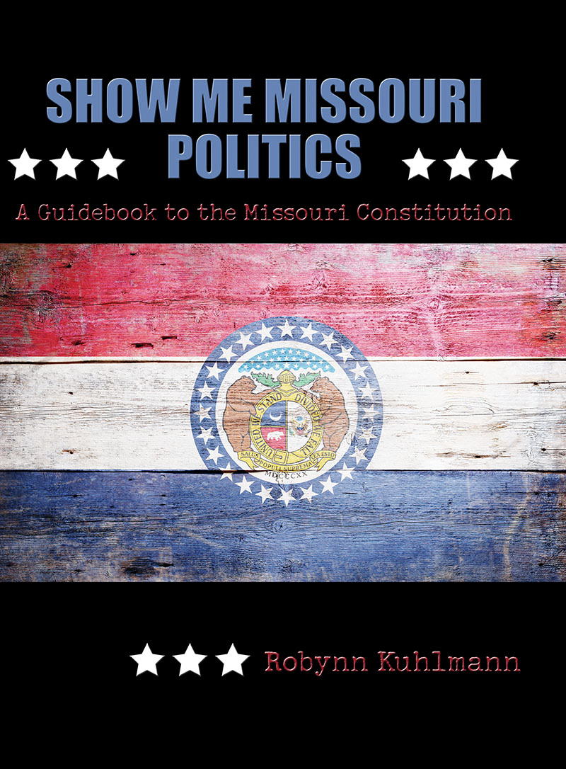 Show Me Missouri Politics: A Guidebook to the Missouri Constitution ...
