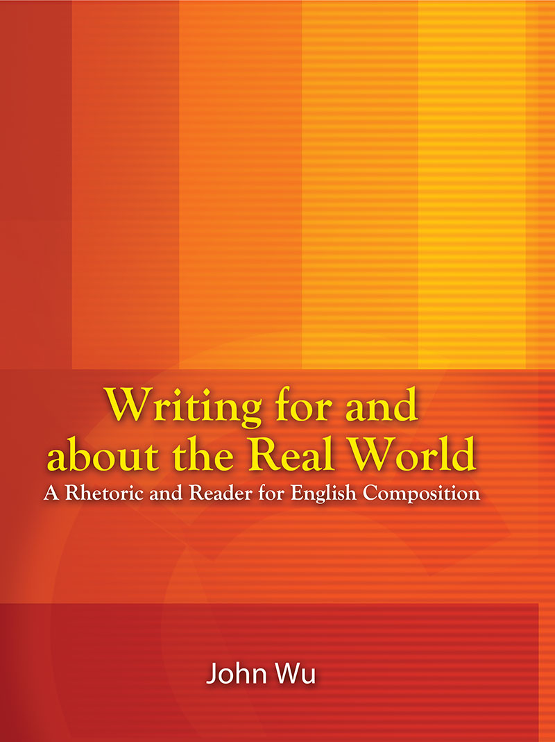 Writing for and about the Real World: A Rhetoric and Reader for English ...