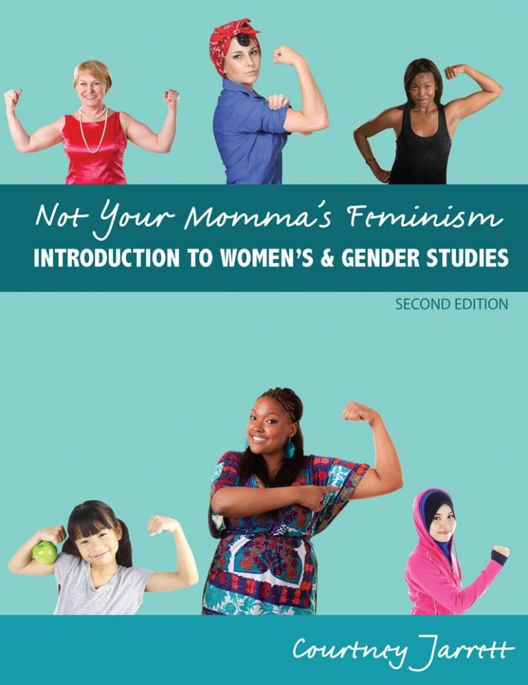 Not Your Momma's Feminism: Introduction to Women's & Gender Studies ...