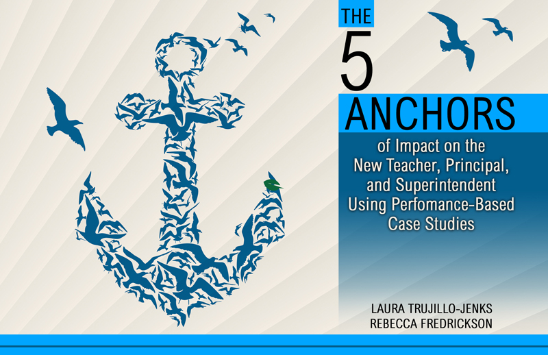 The 5 Anchors of Impact on the New Teacher, Principal, and ...