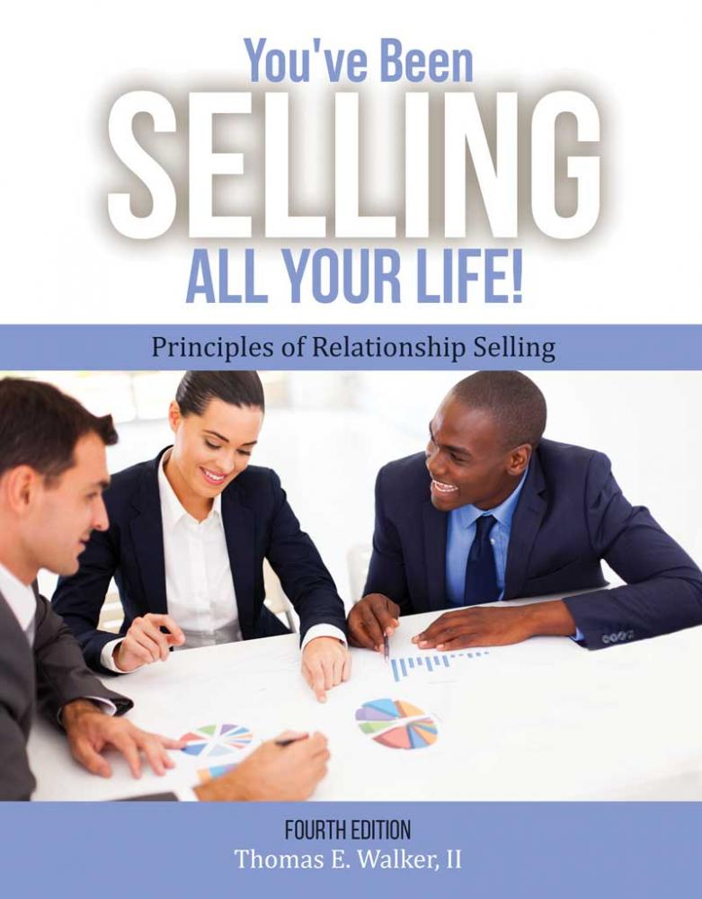 You've Been Selling All Your Life! Principles of Relationship Selling ...
