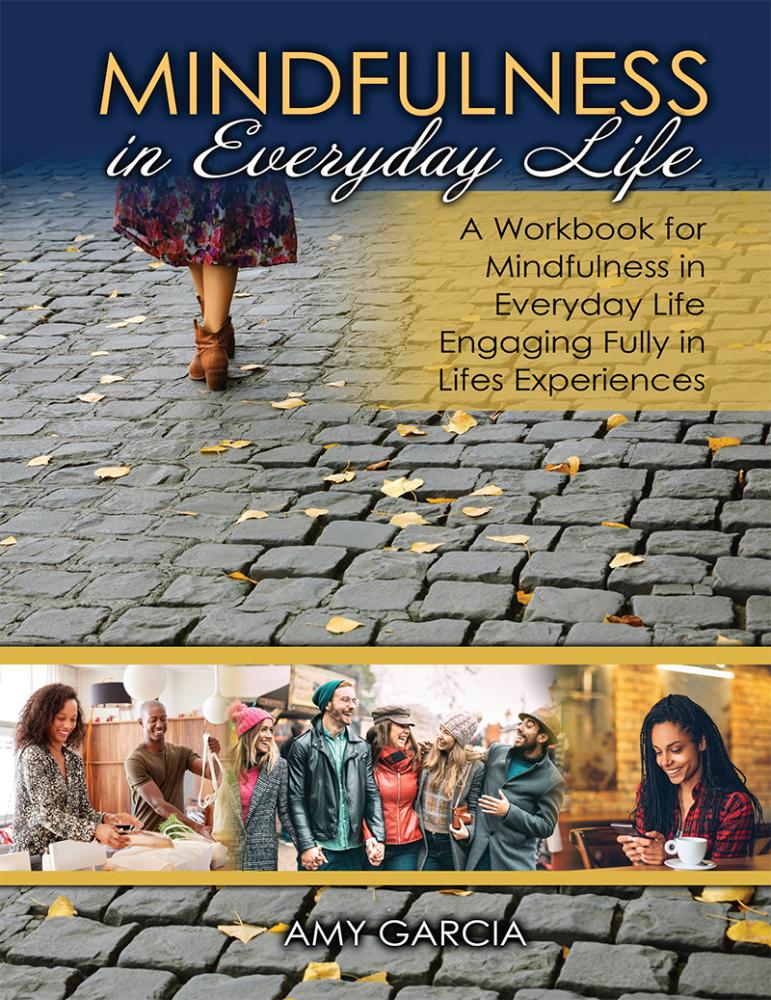 Mindfulness in Everyday Life: A Workbook for Mindfulness in Everyday ...