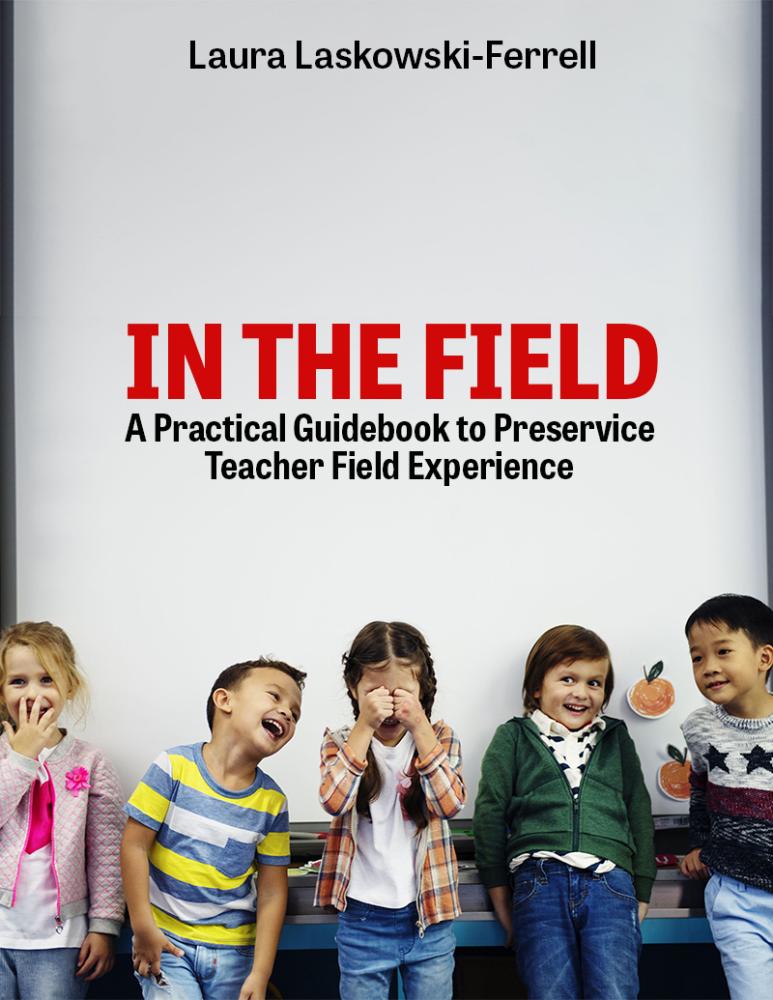 In the Field: A Practical Guidebook to Preservice Teacher Field ... In the Field: A Practical Guidebook to Preservice Teacher Field ...