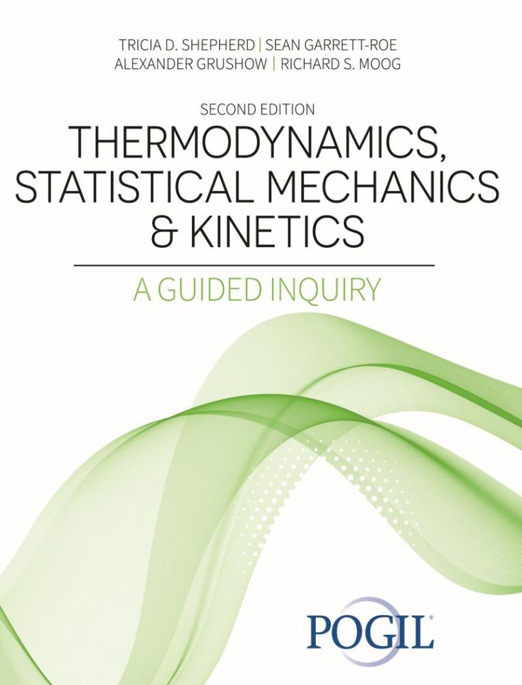 Thermodynamics, Statistical Mechanics & Kinetics: A Guided Inquiry ... Thermodynamics, Statistical Mechanics & Kinetics: A Guided Inquiry ...
