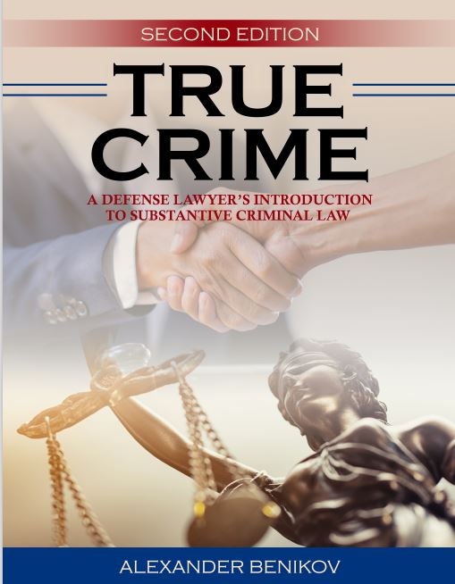 True Crime: A Defense Lawyer's Introduction to Substantive Criminal Law ...