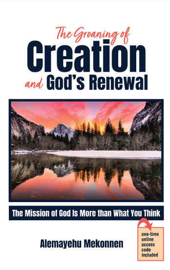 The Groaning of Creation and God's Renewal: The Mission of God Is More ...